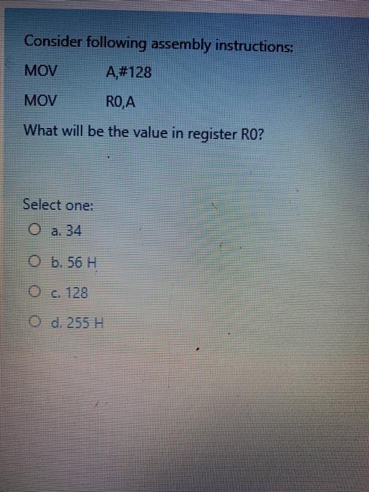 Solved Consider following assembly instructions: MOV A#128 | Chegg.com