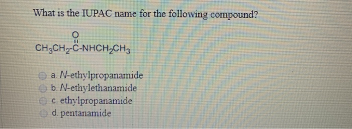 Solved What is the IUPAC name for the following compound? | Chegg.com