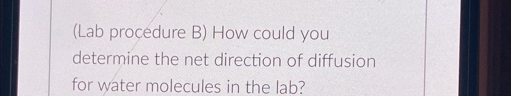 Solved (Lab procedure B) ﻿How could you determine the net | Chegg.com