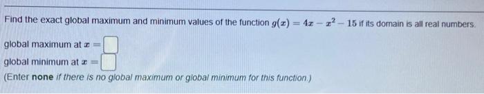 Solved Find the exact global maximum and minimum values of | Chegg.com