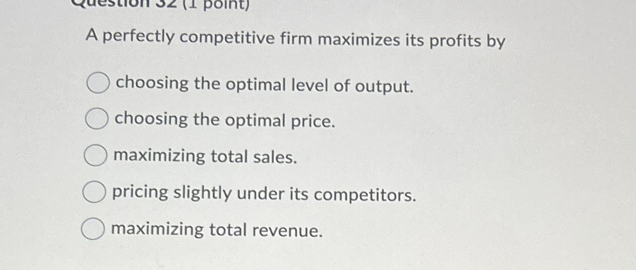 Solved A perfectly competitive firm maximizes its profits by | Chegg.com