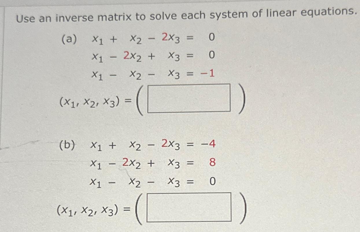 Solved Use an inverse matrix to solve each system of linear | Chegg.com