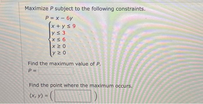 Solved Maximize P subject to the following constraints. P= | Chegg.com