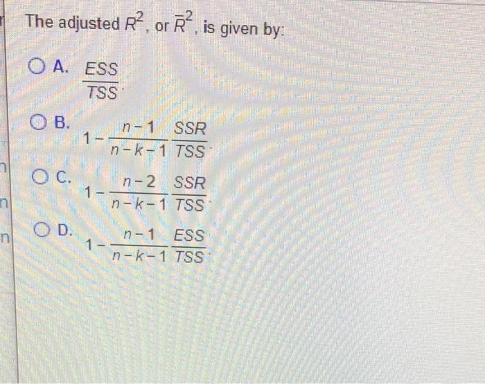 Solved The adjusted R, or R, is given by: O A. ESS TSS OB. | Chegg.com