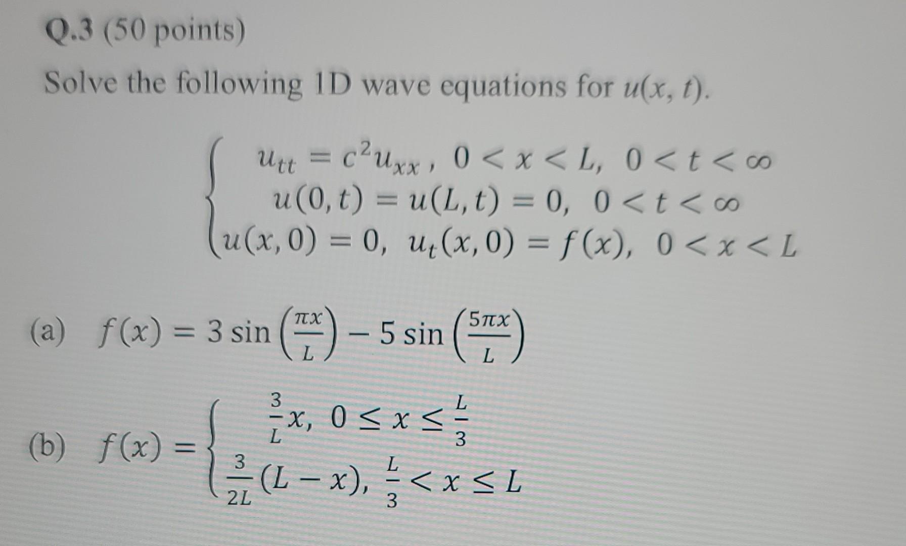 Solved Q.3 (50 points) Solve the following 1D wave equations | Chegg.com