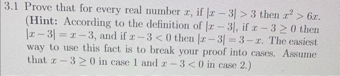Solved 3.1 Prove that for every real number x, if ∣x−3∣>3 | Chegg.com