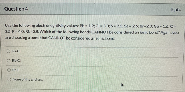 Solved Question 4 5 pts Use the following electronegativity | Chegg.com