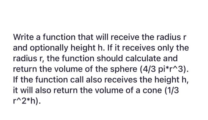 Solved Write a function that will receive the radius r and | Chegg.com