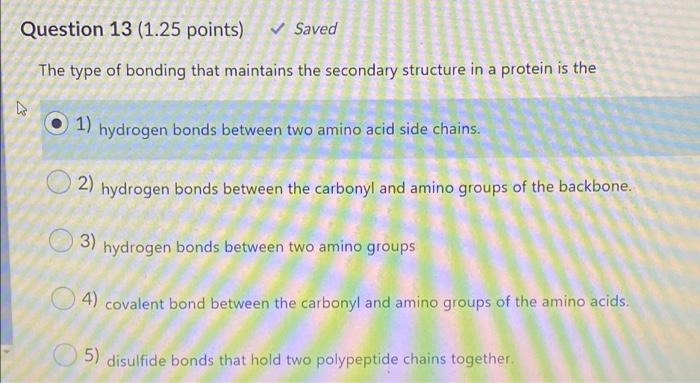 Solved Question 13 (1.25 points) Saved The type of bonding | Chegg.com
