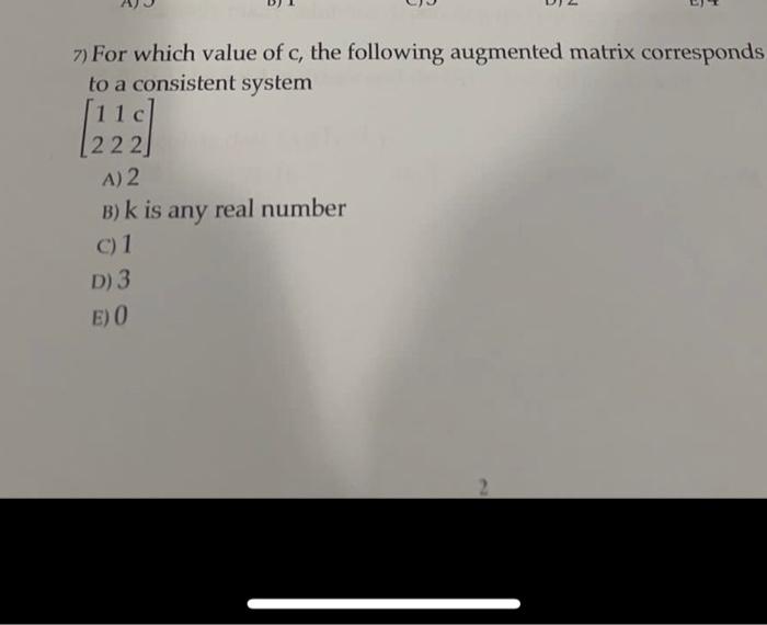 Solved 7) For which value of c, the following augmented | Chegg.com
