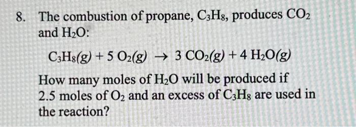 Solved The combustion of propane, C3H8 produces CO2 and H2O. | Chegg.com