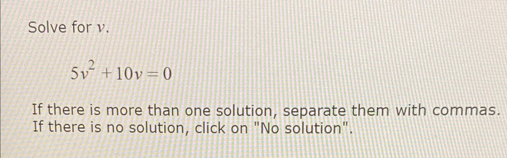 Solved Solve for v5v2+10v=0If there is more than one | Chegg.com
