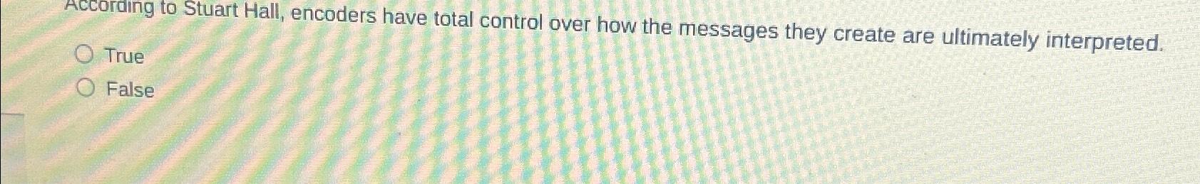 Solved According to Stuart Hall, encoders have total control | Chegg.com