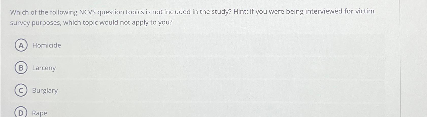 Solved Which of the following NCVS question topics is not | Chegg.com