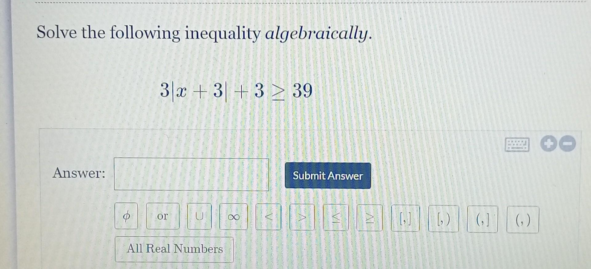 Solved Solve the following inequality algebraically. | Chegg.com Solved Solve the following inequality algebraically. | Chegg.com