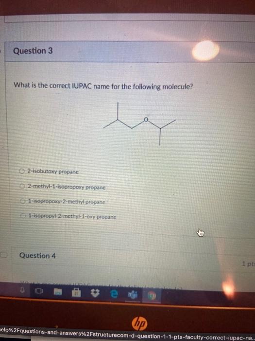 Solved Question 3 What is the correct IUPAC name for the | Chegg.com