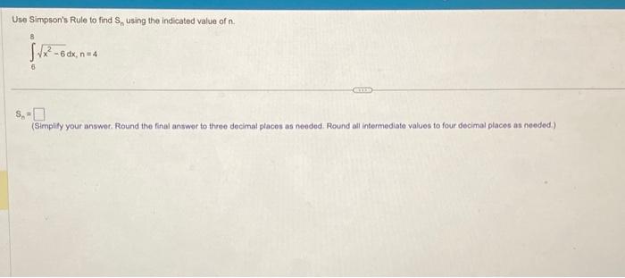 Solved Use Simpson's Rule to find Sn using the indicated | Chegg.com
