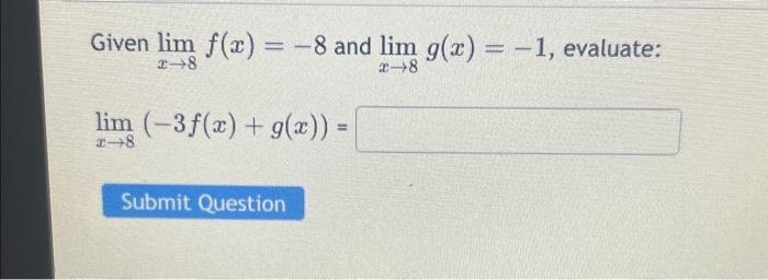 Solved Given limx→8f(x)=−8 and limx→8g(x)=−1 | Chegg.com