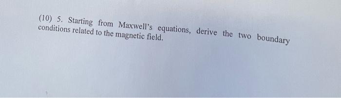 Solved (10) 5. Starting from Maxwell's equations, derive the | Chegg.com