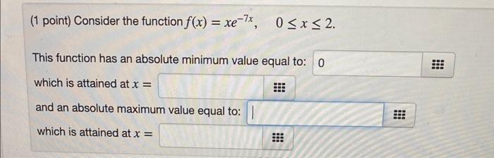 Solved (1 point) Consider the function f(x)=xe−7x,0≤x≤2 This | Chegg.com