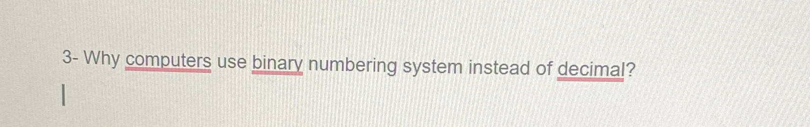 Solved 3 ﻿why Computers Use Binary Numbering System Instead