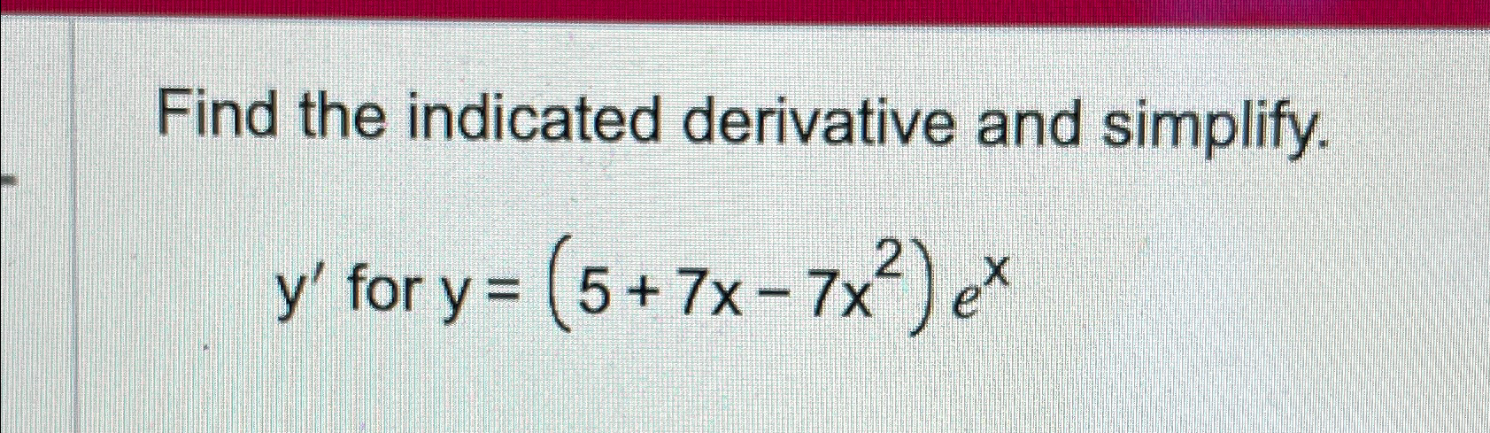 Solved Find the indicated derivative and simplify.y' ﻿for | Chegg.com