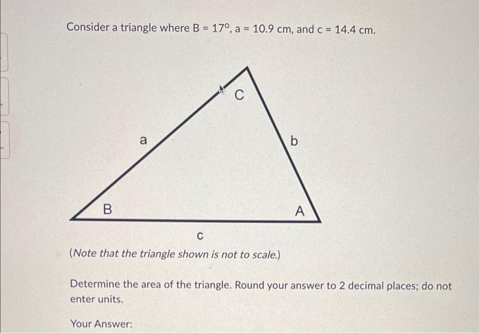 Solved Consider a triangle where B=17∘,a=10.9 cm, and c=14.4 | Chegg.com