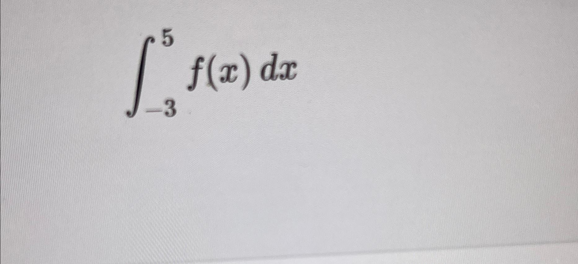 Solved ∫-35f(x)dx | Chegg.com