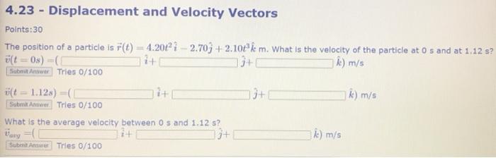 Solved 4.23 - Displacement and Velocity Vectors Points:30 | Chegg.com