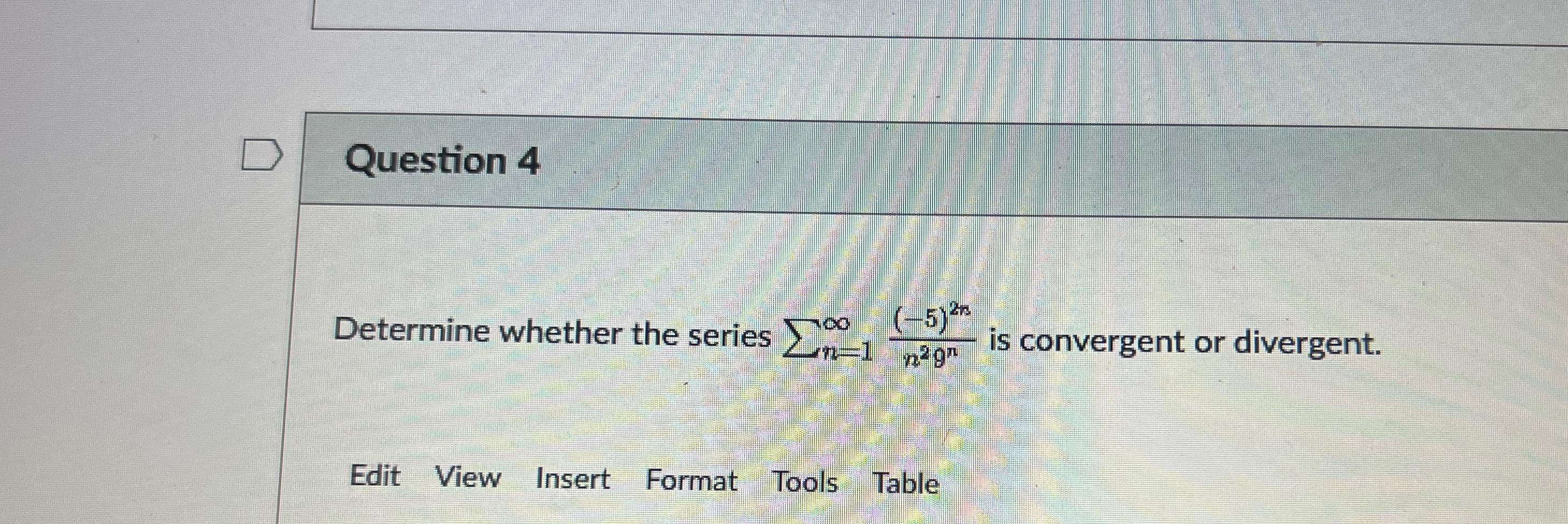 Solved Question 4Determine whether the series | Chegg.com