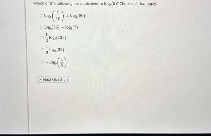 Solved Which of the following are equivalent to logb(5) ? | Chegg.com