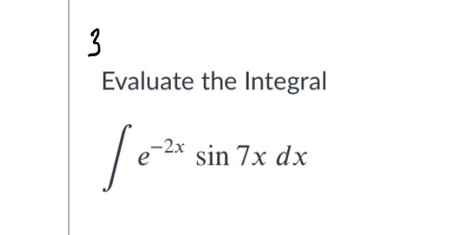 Solved 3 Evaluate the Integral -2x sin 7x dx | Chegg.com