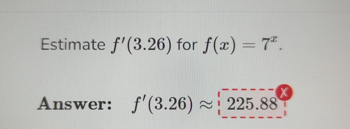 Solved Estimate f'(3.26) ﻿for f(x)=7x.Answer: ) ﻿~~ | Chegg.com