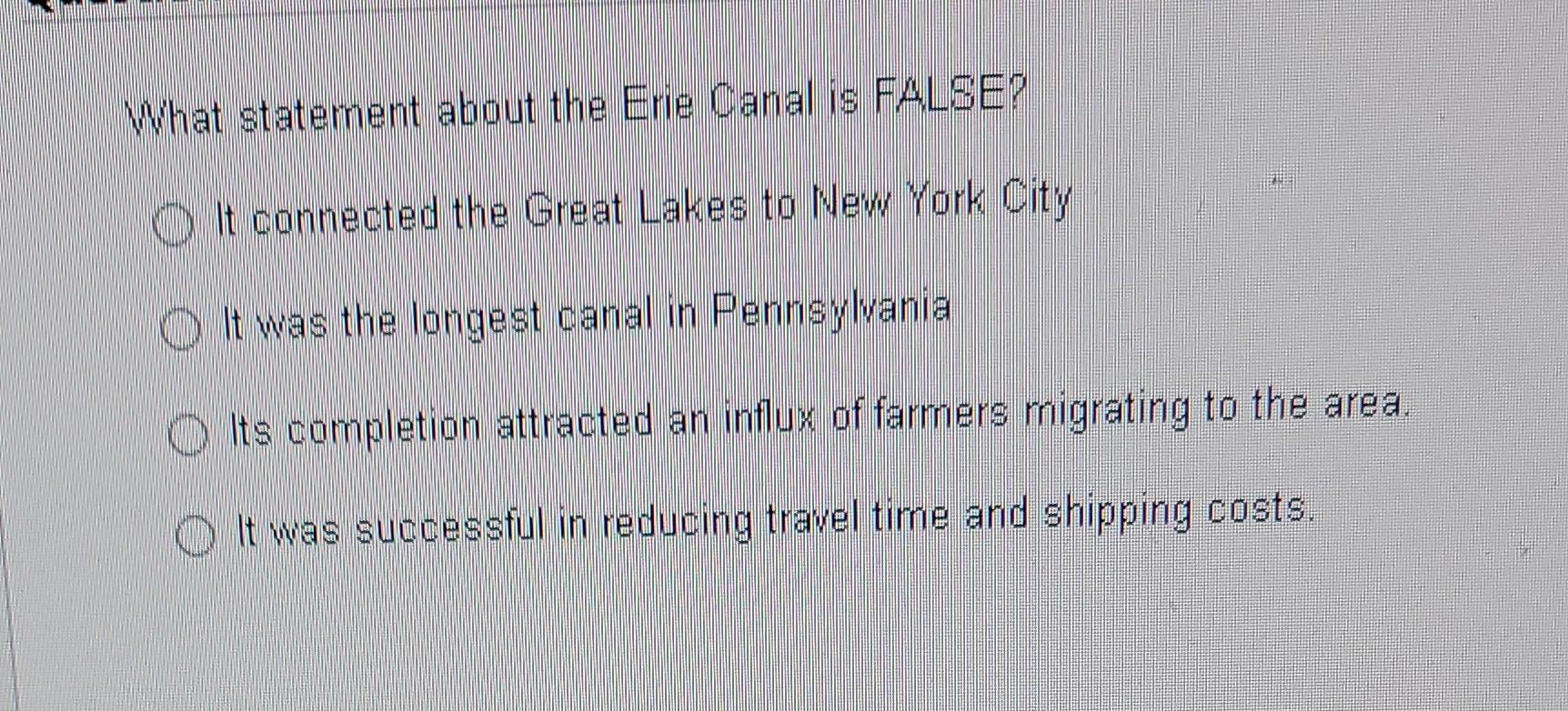 What statement about the Erie Canal is FALSE? It | Chegg.com