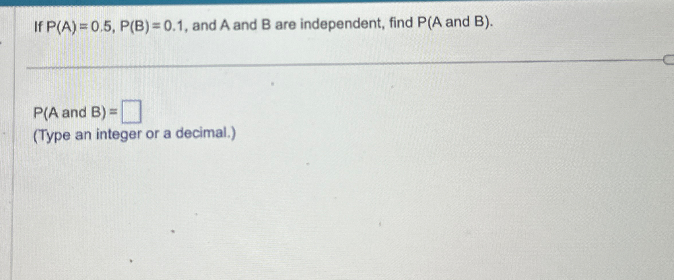 Solved If P(A)=0.5,P(B)=0.1, ﻿and A and B ﻿are independent, | Chegg.com