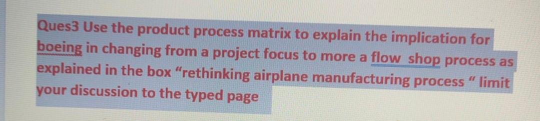 Solved Ques3 Use the product process matrix to explain the | Chegg.com