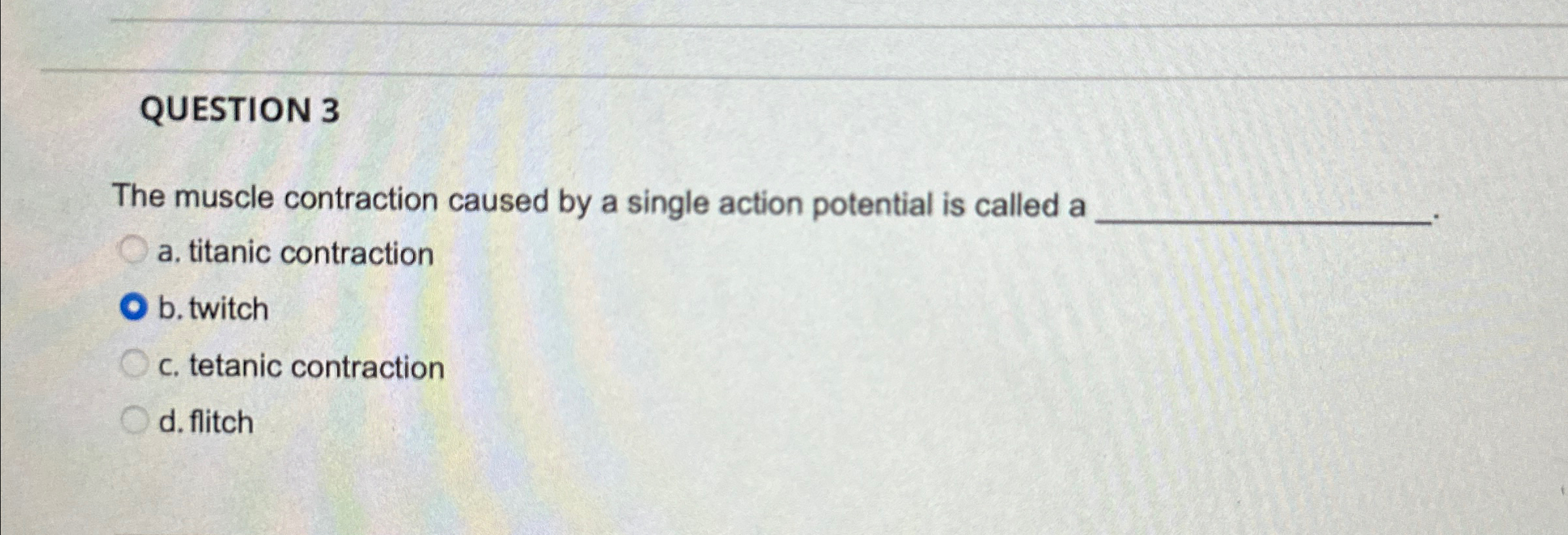 Solved QUESTION 3The muscle contraction caused by a single | Chegg.com