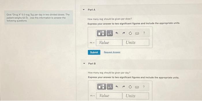 Solved Give "Drug X" 5.0mg/kg per day in two divided doses. | Chegg.com