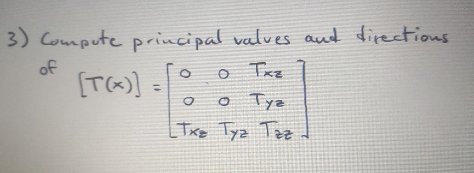 Solved of Taz 3) Compute principal values and directions | Chegg.com