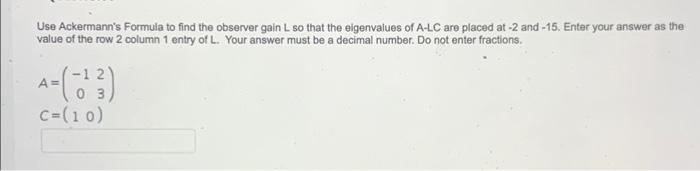 Solved Use Ackermann's Formula to find the observer gain L | Chegg.com