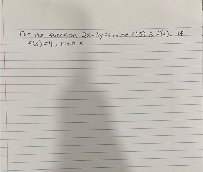 Solved For the function 2x−3y=6, find f(−5)$f(t). If f(x)=4, | Chegg.com