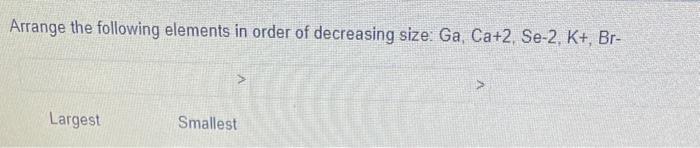 Solved Arrange the following elements in order of decreasing | Chegg.com