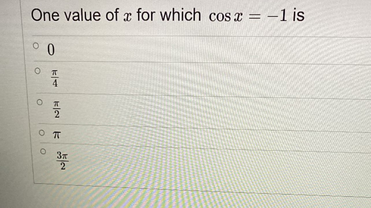 Solved One value of x ﻿for which cosx=-1 ﻿is0π4π2π3π2 | Chegg.com