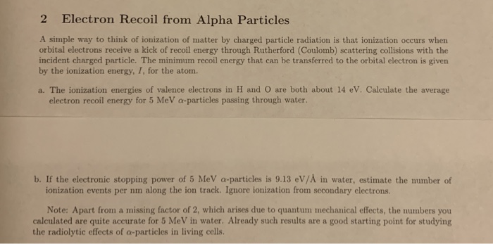 Solved 2 Electron Recoil from Alpha Particles A simple way | Chegg.com