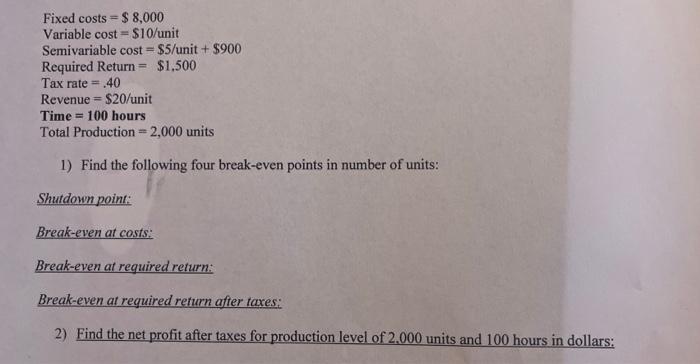 Solved Fixed costs =$8,000 Variable cost =$10 /unit | Chegg.com