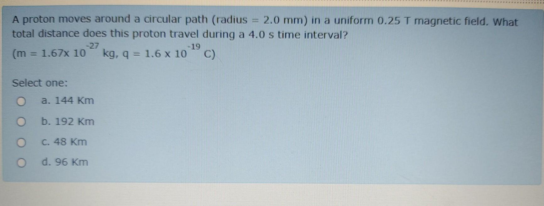 Solved A proton moves around a circular path (radius 2.0 mm) | Chegg.com