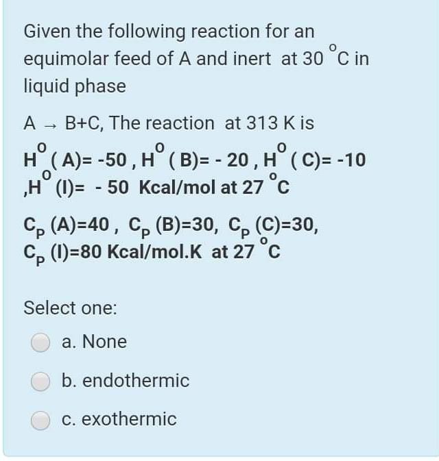 Solved Given the following reaction for an equimolar feed of | Chegg.com