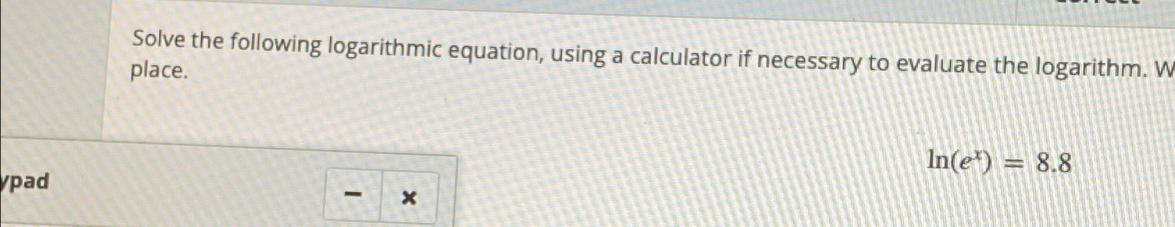 Solved Solve the following logarithmic equation, using a | Chegg.com