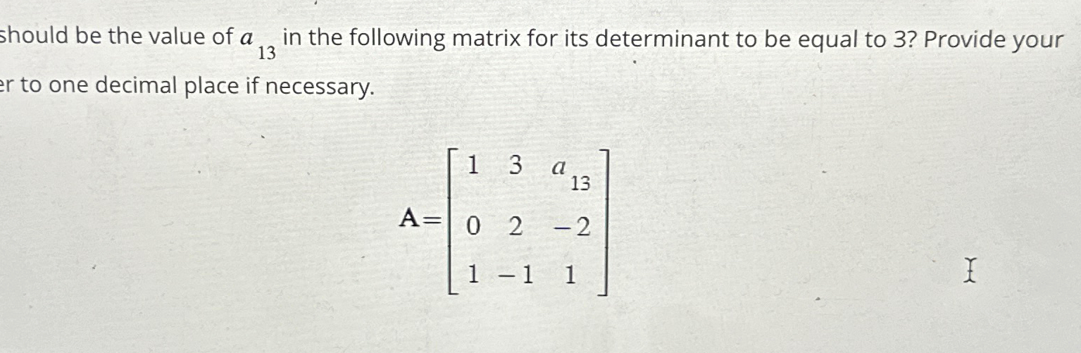 should be the value of a13 ﻿in the following matrix | Chegg.com
