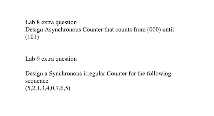 Solved Lab 8 extra question Design Asynchronous Counter that | Chegg.com